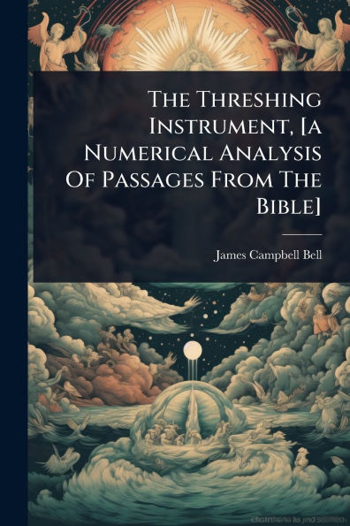 The Threshing Instrument, [a Numerical Analysis Of Passages From The ...