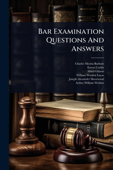 Bar Examination Questions And Answers by Charles Nicolas Barham, Ernest ...