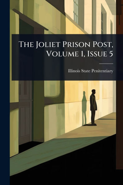 The Joliet Prison Post, Volume 1, Issue 5 by Illinois State ...