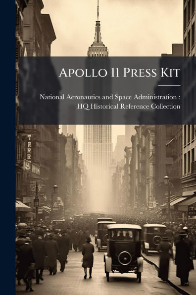 Apollo 11 Press Kit by National Aeronautics and Space Admini, Paperback ...
