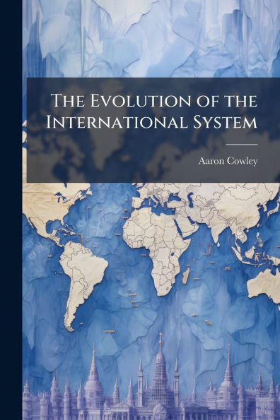 The Evolution of the International System by Aaron Cowley, Paperback ...