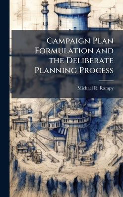 Campaign Plan Formulation and the Deliberate Planning Process by ...
