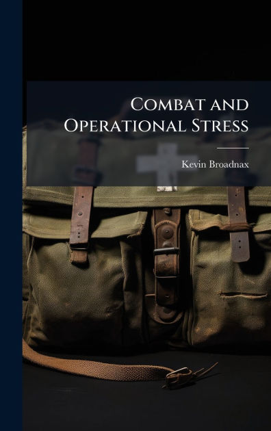 Combat and Operational Stress by Kevin Broadnax, Paperback | Barnes ...