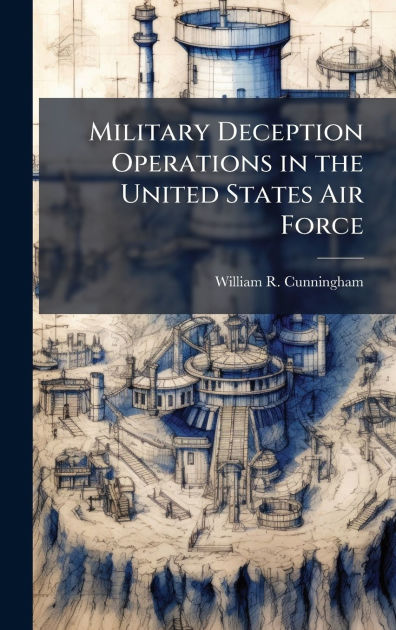 Military Deception Operations in the United States Air Force by William ...