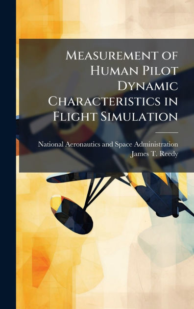 Measurement of Human Pilot Dynamic Characteristics in Flight Simulation ...