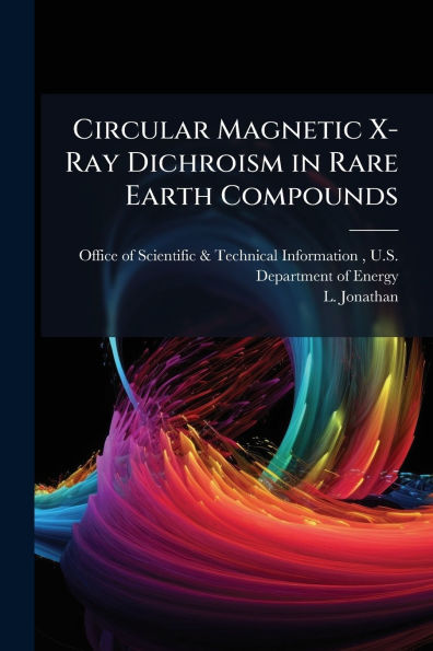 Circular Magnetic X-Ray Dichroism in Rare Earth Compounds by Office of Scientific & Technical ...