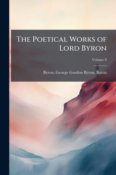 The Poetical Works of Lord Byron by George Gordon Byron Baron Byron, Paperback | Barnes & Noble®