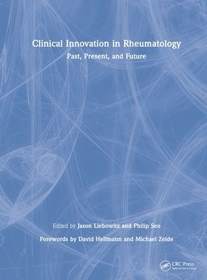 Clinical Innovation in Rheumatology: Past, Present, and Future by Jason ...