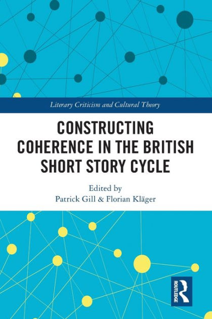 Constructing Coherence in the British Short Story Cycle by Patrick Gill ...