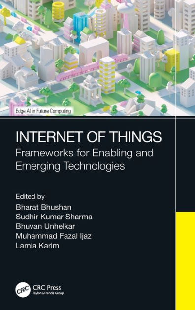 Internet of Things: Frameworks for Enabling and Emerging Technologies ...