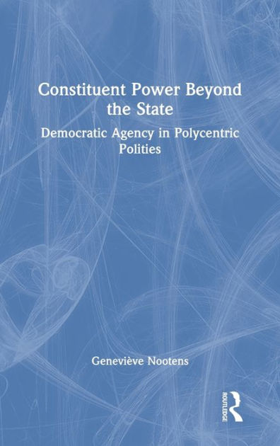 Constituent Power Beyond the State: Democratic Agency in Polycentric ...