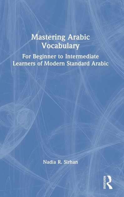 Mastering Arabic Vocabulary: For Beginner to Intermediate Learners of ...