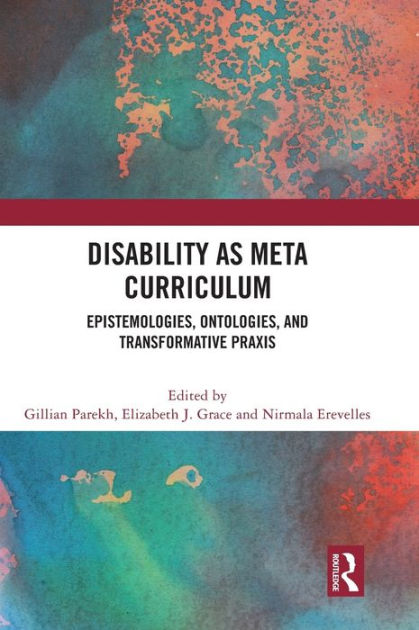 Disability as Meta Curriculum: Epistemologies, Ontologies, and ...