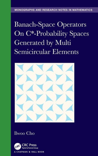 Banach-Space Operators On C*-Probability Spaces Generated by Multi Semicircular Elements by ...