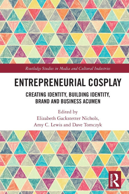 Entrepreneurial Cosplay: Creating Identity, Building Identity, Brand ...