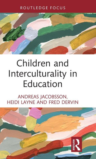 Children and Interculturality in Education by Andreas Jacobsson, Heidi ...
