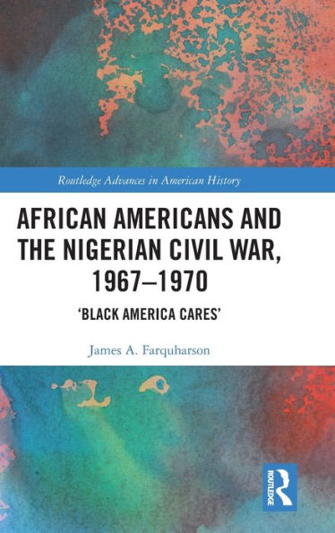 African Americans and the Nigerian Civil War, 1967-1970: 'Black America ...