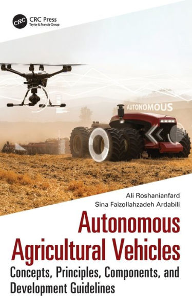 Autonomous Agricultural Vehicles: Concepts, Principles, Components, and ...