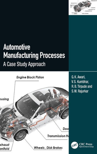 Automotive Manufacturing Processes: A Case Study Approach by G.K. Awari ...