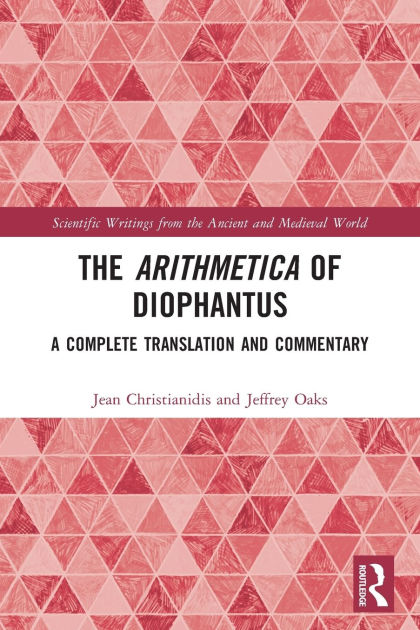The Arithmetica of Diophantus: A Complete Translation and Commentary by ...