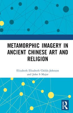 Metamorphic Imagery in Ancient Chinese Art and Religion by Elizabeth ...