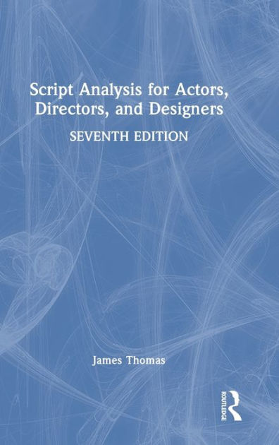 Script Analysis for Actors, Directors, and Designers by James Thomas ...
