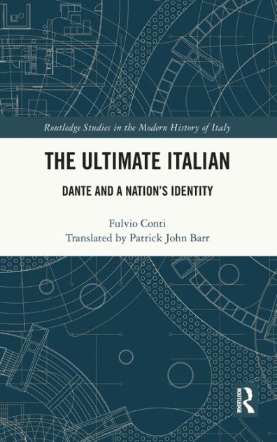 The Ultimate Italian: Dante and a Nation's Identity by Fulvio Conti ...