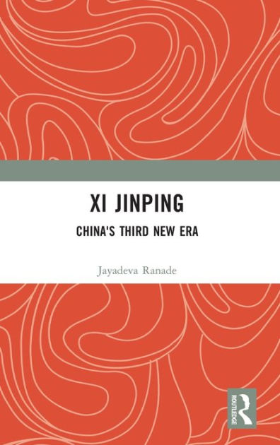 Xi Jinping: China's Third New Era by Jayadeva Ranade, Hardcover ...