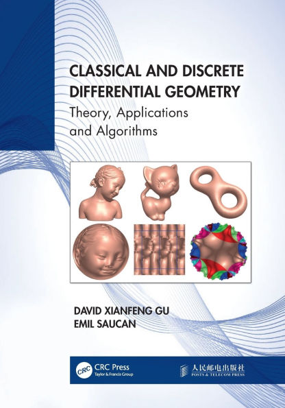 Classical and Discrete Differential Geometry: Theory, Applications and ...