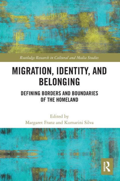 Migration, Identity, and Belonging: Defining Borders and Boundaries of ...