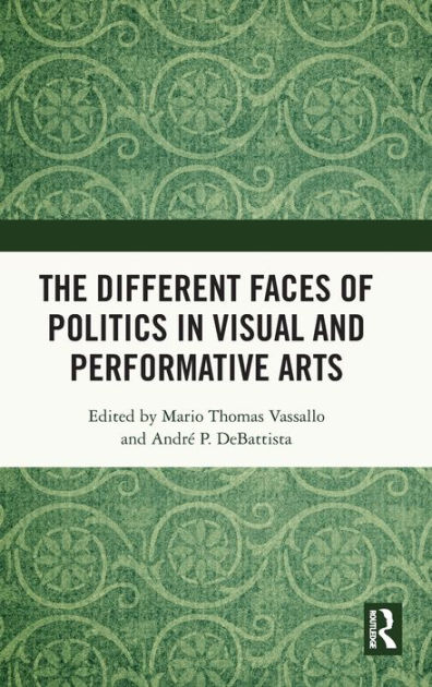 The Different Faces of Politics in the Visual and Performative Arts by ...