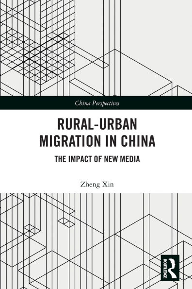 Rural-Urban Migration in China: The Impact of New Media by Zheng Xin ...