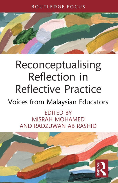 Reconceptualising Reflection in Reflective Practice: Voices from ...
