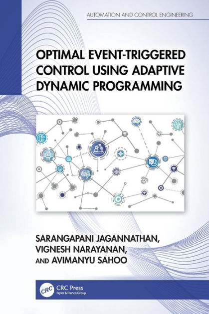 Optimal Event-Triggered Control Using Adaptive Dynamic Programming by ...