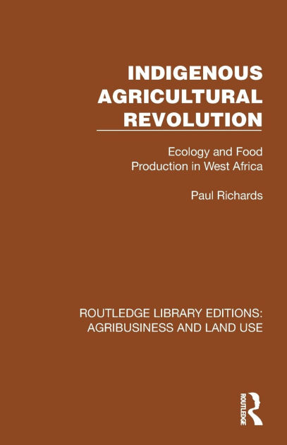 Indigenous Agricultural Revolution: Ecology and Food Production in West ...