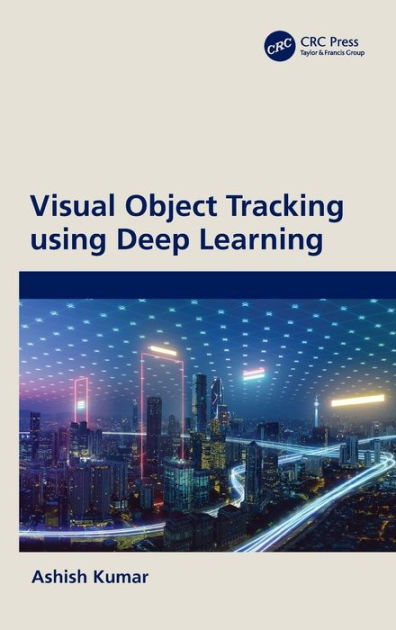 Visual Object Tracking using Deep Learning by Ashish Kumar, Paperback ...