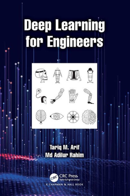 Deep Learning for Engineers by Tariq M. Arif, Md Adilur Rahim ...