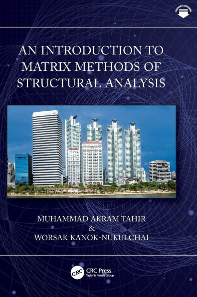 An Introduction to Matrix Methods of Structural Analysis by Muhammad Akram Tahir, Worsak Kanok ...