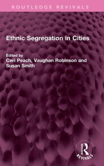 Ethnic Segregation in Cities by Ceri Peach, Hardcover | Barnes & Noble®