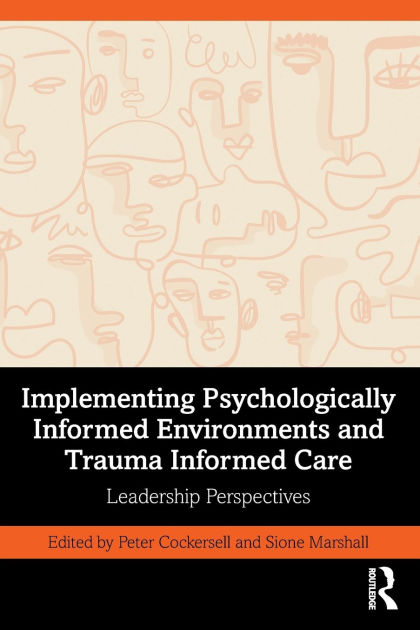 Implementing Psychologically Informed Environments and Trauma Informed ...