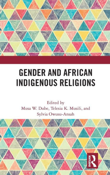 Gender and African Indigenous Religions by Musa W. Dube, Hardcover ...