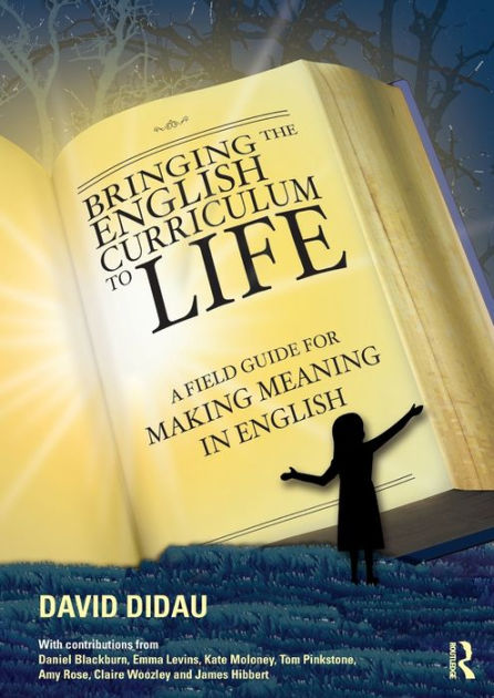 Bringing the English Curriculum to Life: A Field Guide for Making ...
