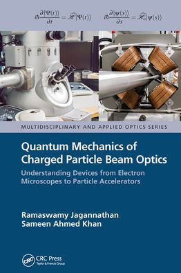 Quantum Mechanics of Charged Particle Beam Optics: Understanding Devices from Electron ...