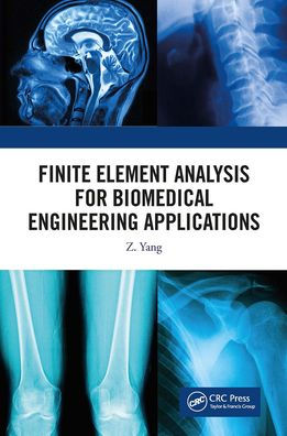 Finite Element Analysis for Biomedical Engineering Applications by Z ...