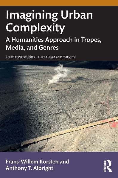 Imagining Urban Complexity: A Humanities Approach in Tropes, Media, and Genres by Frans-Willem ...