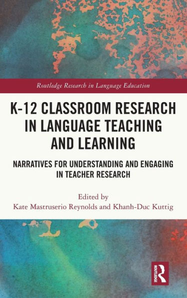 K-12 Classroom Research in Language Teaching and Learning: Narratives ...