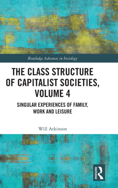 The Class Structure of Capitalist Societies, Volume 4: Singular ...