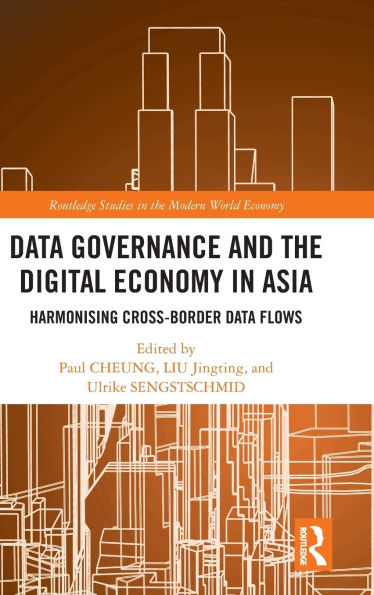 Data Governance and the Digital Economy in Asia: Harmonising Cross-Border Data Flows by Paul ...