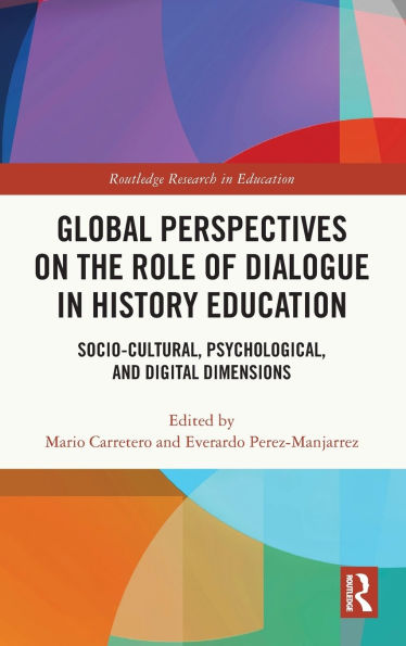 Global Perspectives on the Role of Dialogue in History Education: Socio-cultural, Psychological ...