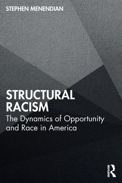 Structural Racism: The Dynamics of Opportunity and Race in America by ...